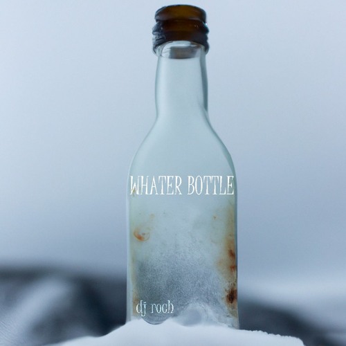 Stream Whater Bottle by DJ ROCH | Listen online for free on SoundCloud