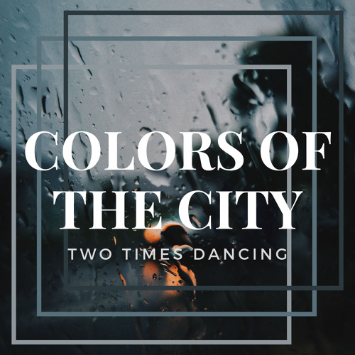 Stream Colors Of The City by Two Times Dancing | Listen online for free ...