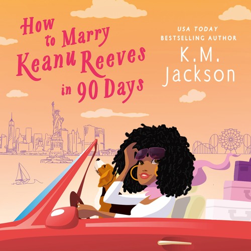 Stream How to Marry Keanu Reeves in 90 Days by K.M. Jackson Read by ...