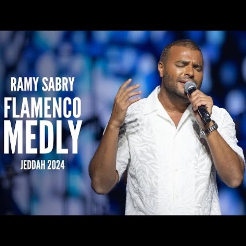 Stream Ramy Sabry - Flamenco Medly Jeddah 2024 by Ahmed samir | Listen ...