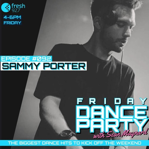 Stream Friday Dance Party #092 with Sammy Porter by Dance Anthems Radio ...