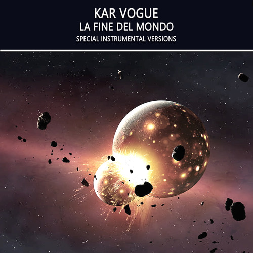 Stream La fine del mondo (Extended Instrumental Mix) by Kar Vogue ...
