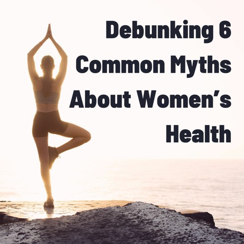 Stream Debunking 6 Common Myths About Womens Health by Women's Clinic Singapore | Listen online ...