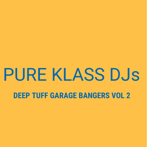 Stream PURE KLASS DJs -DEEP TUFF GARAGE BANGERS VOL 2-APRIL 2025 by PURE KLASS DJs | Listen ...