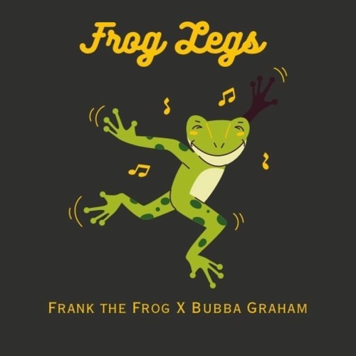 Stream BUBBA GRAHAM X FRANK THE FROG - FROG LEGS (v2) by Frank the Frog ...