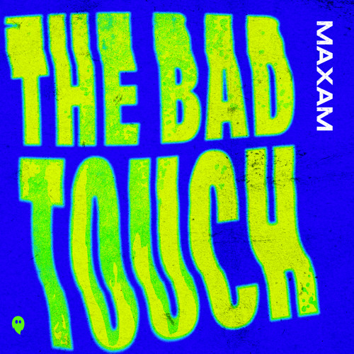 Stream The Bad Touch by MAXAM | Listen online for free on SoundCloud
