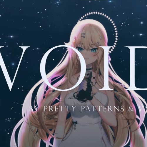 Stream VOIDS - Pretty Patterns Cover by Kaneko Lumi by Beatler3D ...