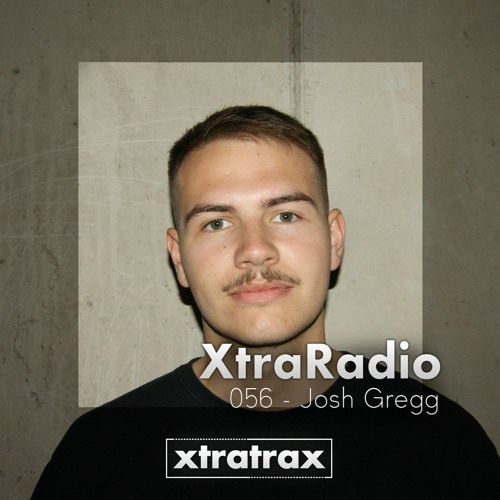 Stream XtraRadio - 056 - Josh Gregg by XtraTrax | Listen online for ...