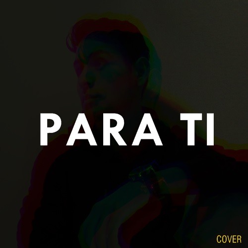 Stream Para ti - Jay Wheeler / Cover by Daniel Soto by Daniel Soto ...