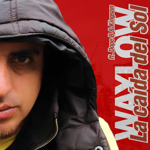 Stream La Caída del Sol (feat. Kingson & Dope B) by Waylow | Listen ...