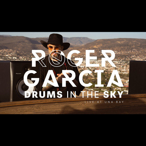 Roger Garcia - Live Sessions "DRUMS IN THE SKY" @UNA BAY Leon Gto.Mx ...