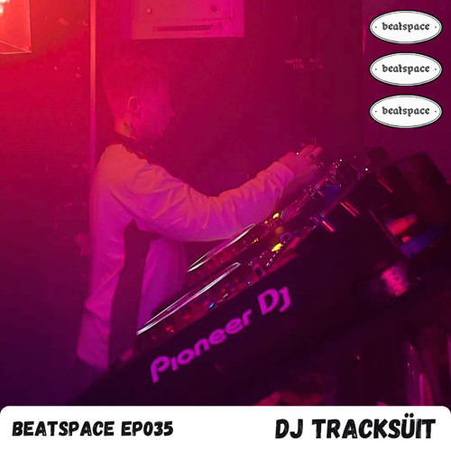 Stream BEATSPACE EP035 // DJ TRACKSÜIT by BEATSPACE | Listen online for free on SoundCloud