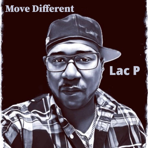 Stream Move Different by Lac P | Listen online for free on SoundCloud