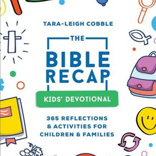 Stream [Download] The Bible Recap Kids' Devotional: 365 Reflections and ...