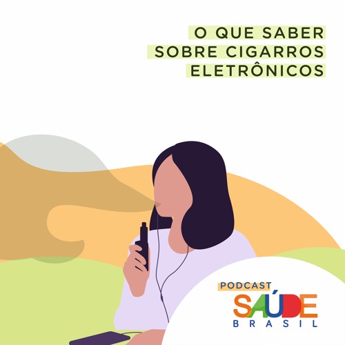 Stream O que é necessário saber sobre os cigarros eletrônicos? by Saúde Brasil | Listen online ...