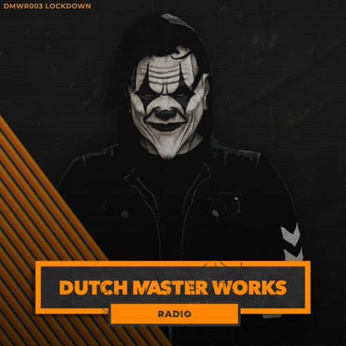 Stream Dutch Master Works Radio Episode #003 by Lockdown by Dutch ...