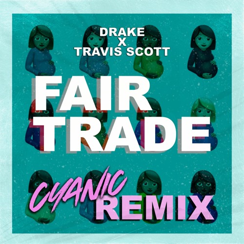 Stream Drake X Travis Scott - Fair Trade (Cyanic Remix) [FREE DL] by ...