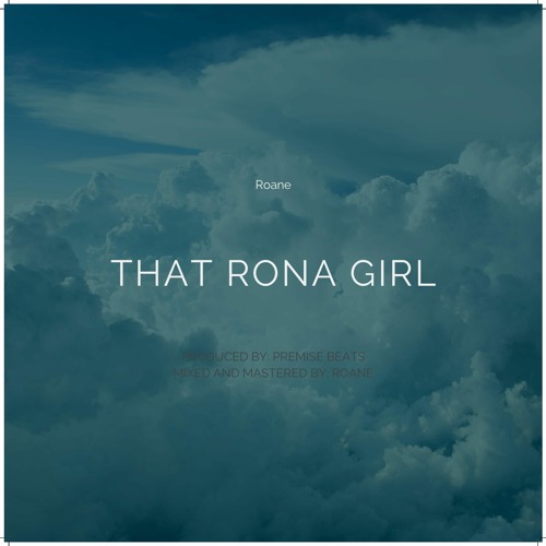 Stream That Rona Girl (Produced by Premise on The Beat) by Roane ...