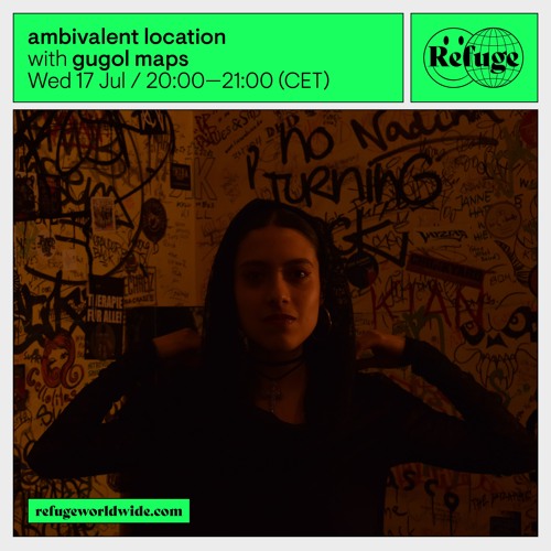 Stream ambivalent location - gugol maps - 17 Jul 2024 by Refuge Worldwide | Listen online for ...
