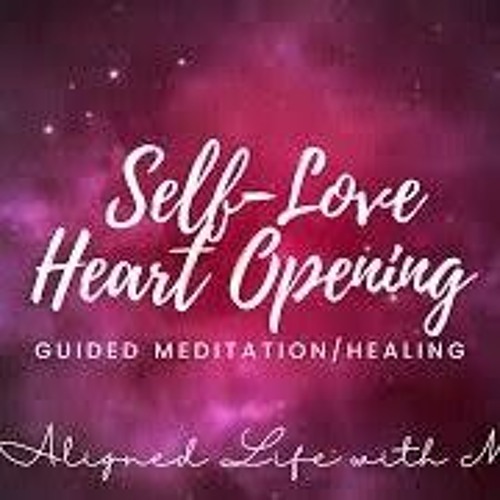 Stream Guided Self Love Heart Opening Meditation by Malika.Aligned ...
