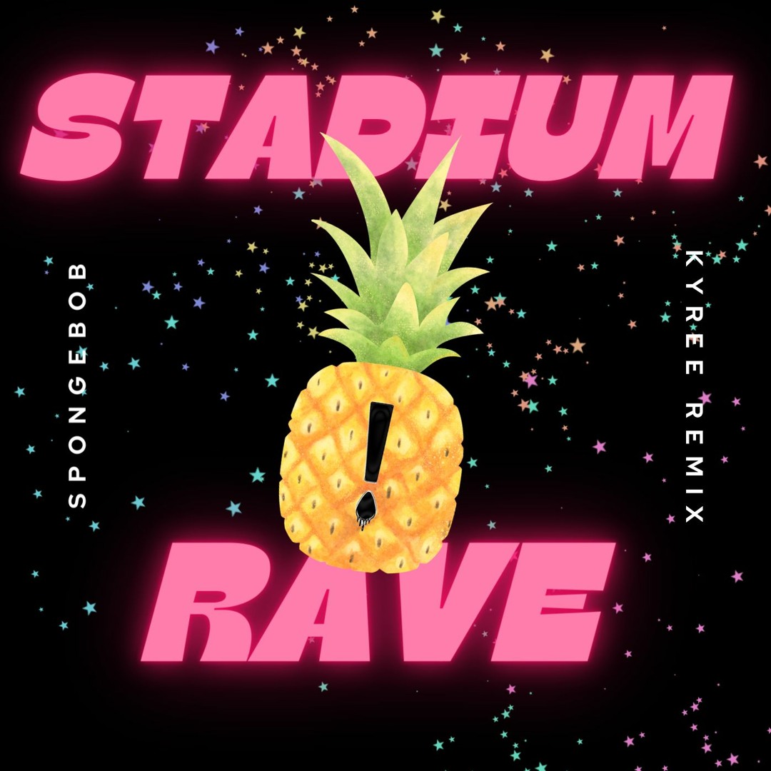 Stream SpongeBob - Stadium Rave (Kyree Remix) by Kyree | Listen online ...