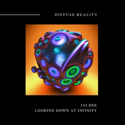 Stream Jai Dee - Looking Down at Infinity by Diffuse Reality | Listen ...