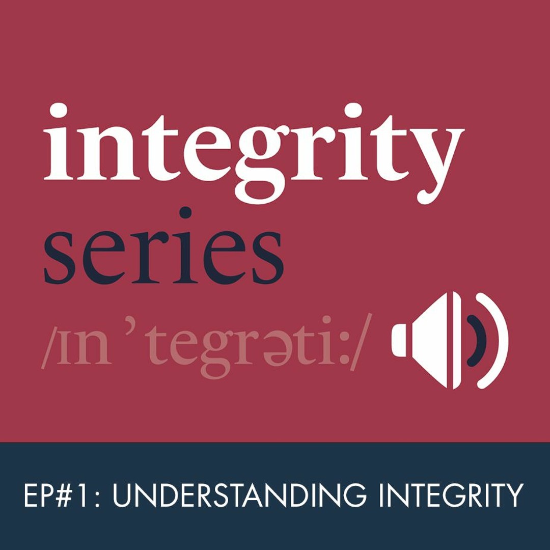 Stream INTEGRITY SERIES EP#1 | Understanding Integrity by IPAA ACT ...
