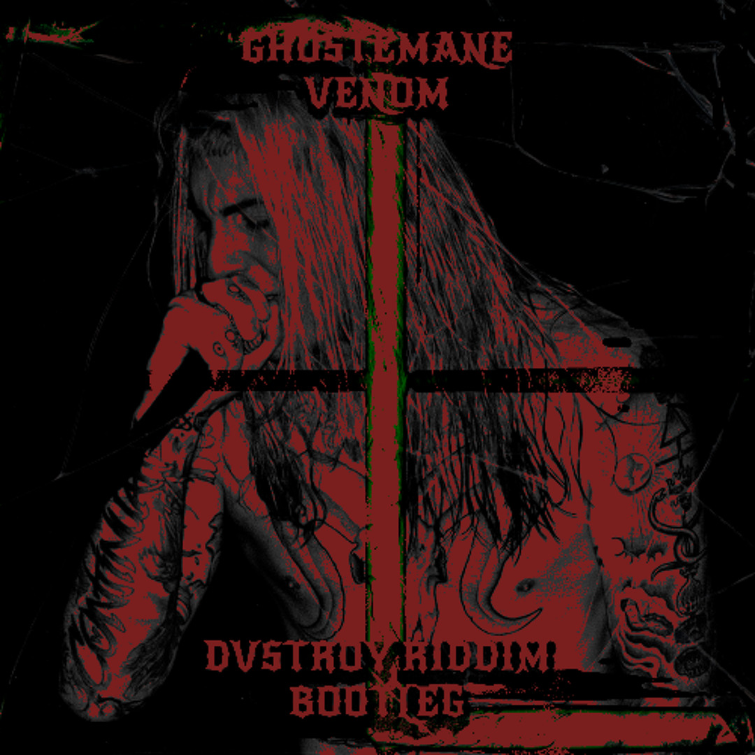 Stream GHOSTEMANE - VENOM (DVSTROY RIDDIM BOOTLEG) by DVSTROY | Listen online for free on SoundCloud