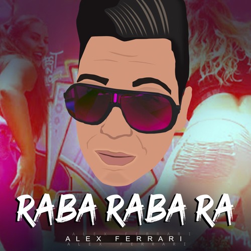 Stream Raba Raba Ra by Alex Ferrari | Listen online for free on SoundCloud