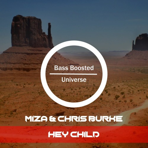 Stream Miza & Chris Burke - Hey Child [Bass Boosted] by Bass Boosted ...