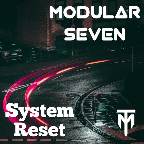 Stream System Reset by MODULAR SEVEN | Listen online for free on SoundCloud