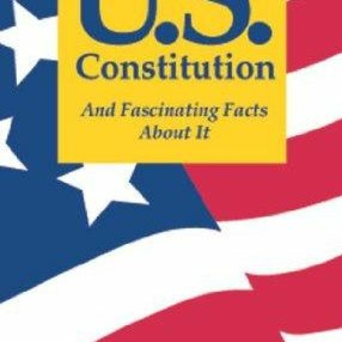 Stream $PDF$/READ/DOWNLOAD The U.S. Constitution And Fascinating Facts ...
