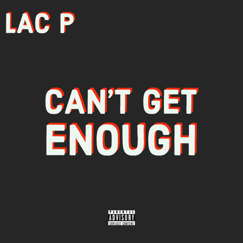 Stream Cant Get Enough by Lac P | Listen online for free on SoundCloud Stream Cant Get Enough by Lac P | Listen online for free on SoundCloud