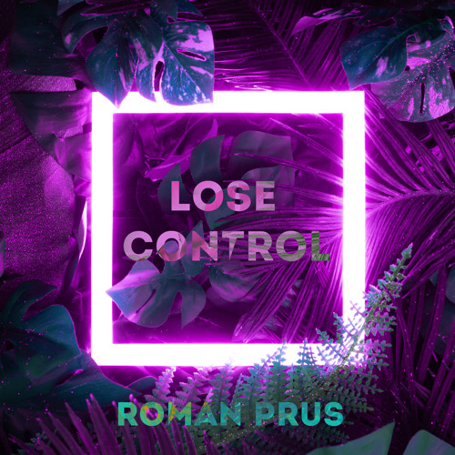 Stream Roman Prus - Lose Control by Tunebyrs EDM | Listen online for ...