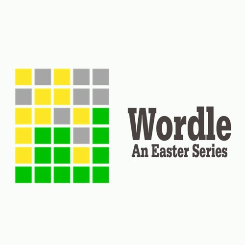 Stream 04-10-22 Wordle: An Easter Series (Steve Higgs, Minister) by ...