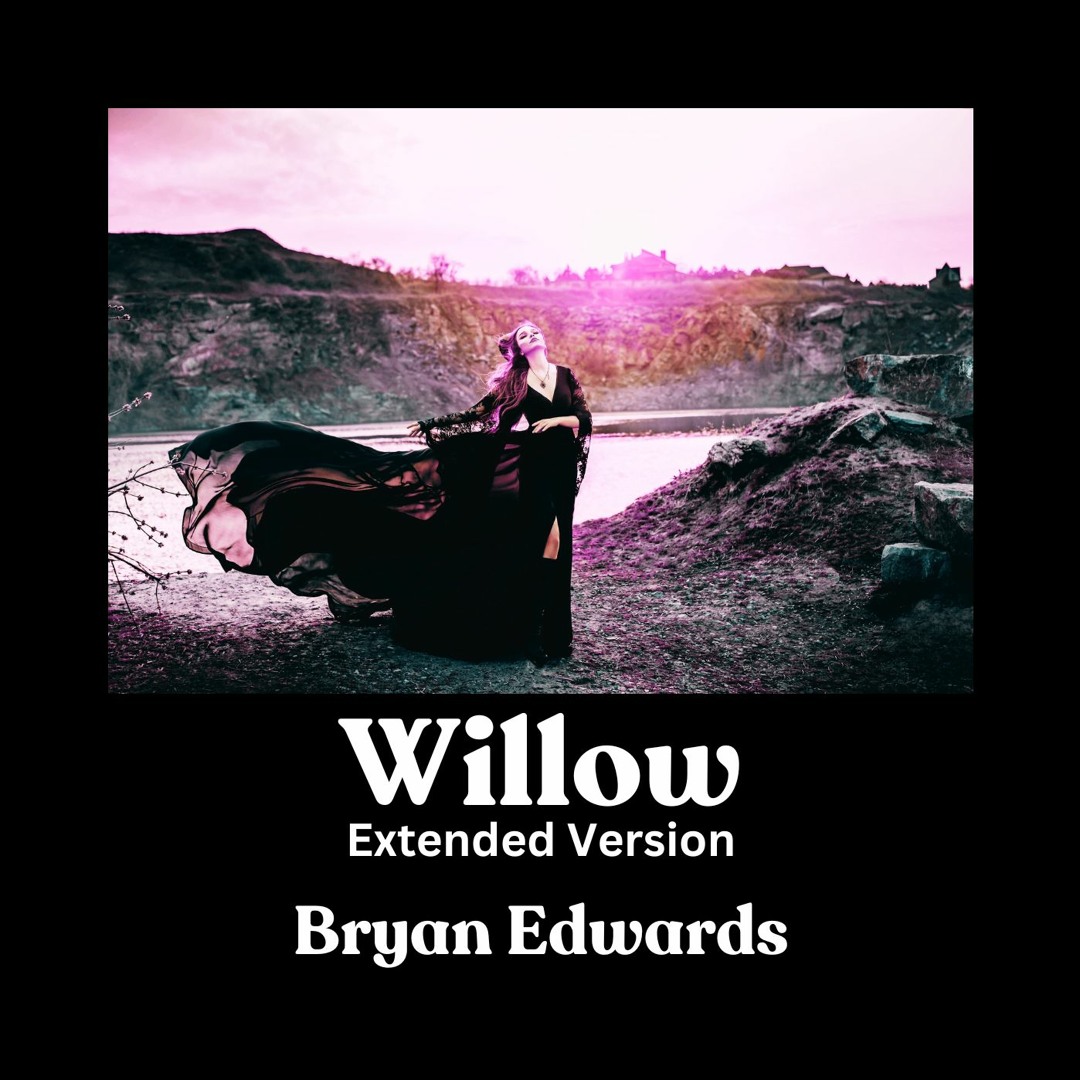 Stream Willow (Remastered Extended Version) by Bryan Edwards | Listen ...