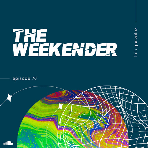 Luis Gonzalez - The Weekender 070 (Best Of 2024) 2024-12-20