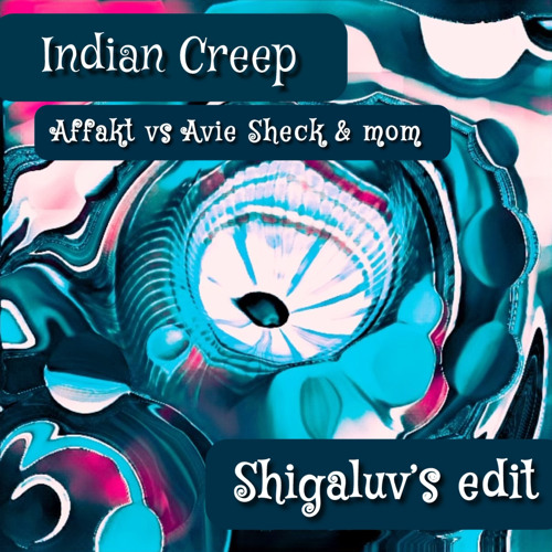 Stream Indian Creep - Affkt vs Avie Sheck & mom - Shigaluv’s edit by ...