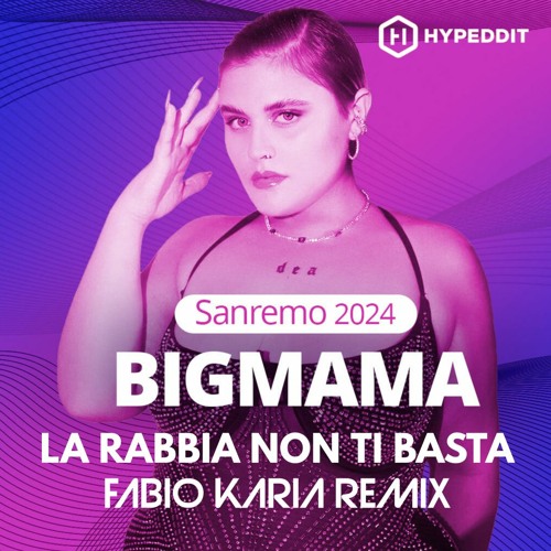 Stream Big Mama - La Rabbia Non Ti Basta (Fabio Karia Remix)EXTENDED ...