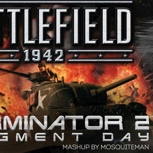 Stream Battlefield 1942 X Terminator 2 by Mosquiteman | Listen online ...