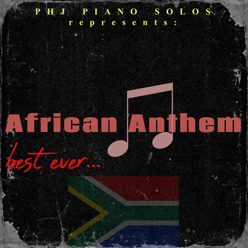 Stream African Union Anthem // Nkosi Sikelel' iAfrika by PHJ Piano ...