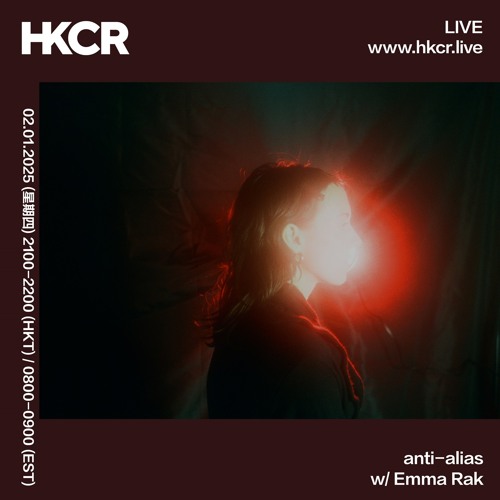 Stream anti-alias w/ Emma Rak - 02/01/2025 by HKCR | Listen online for ...