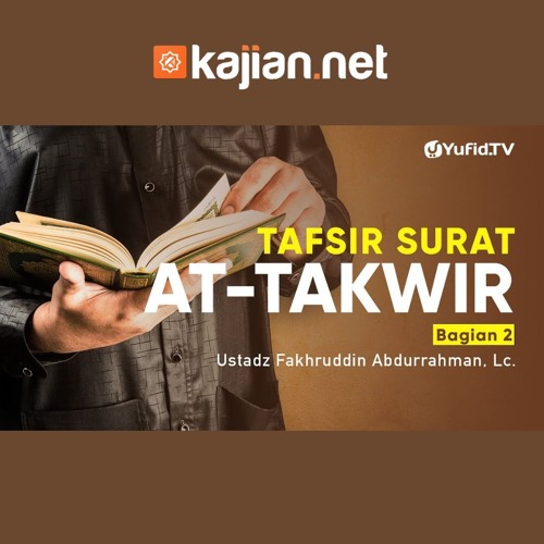 Stream Tafsir Surat At Takwir Bagian 2 - Ustadz Fakhruddin Abdurrahman, Lc., M.Pd. by Kajian.net ...