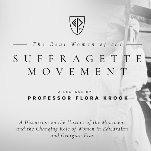 Stream episode "The Real Women of The Suffragette Movement" • Professor ...