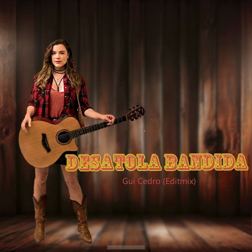 pumpyoursound.com | DESATOLA BANDIDA (GUI CEDRO - EDITMIX)