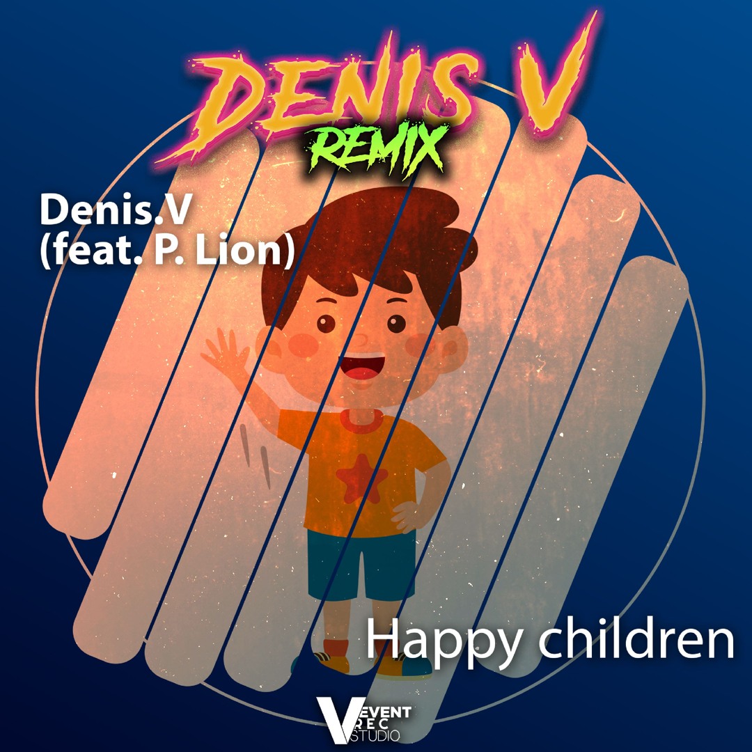Stream DENIS.V - Happy Children (feat.P.Lion) by Denis.V | Listen ...