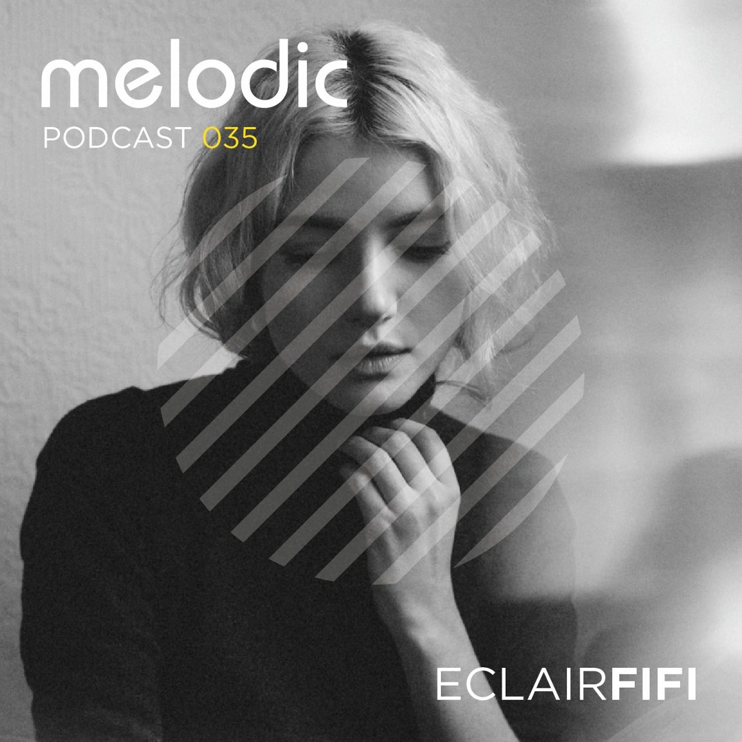 Stream Melodic Podcast 035 - Eclair Fifi by Melodic Dublin | Listen ...