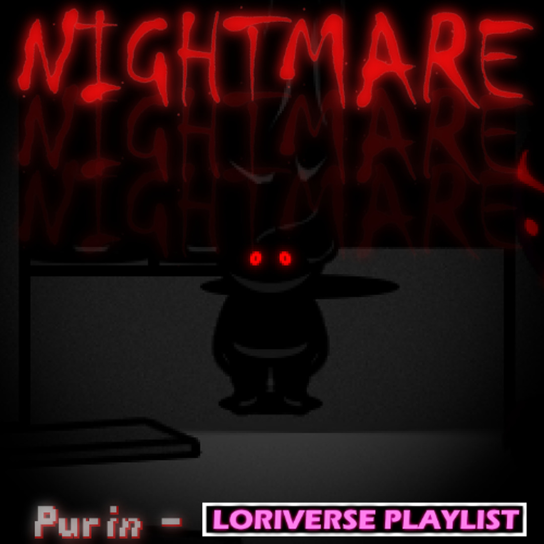 Stream Nightmare (Purin - Loriverse Playlist) by Mr. Memehog | Listen ...