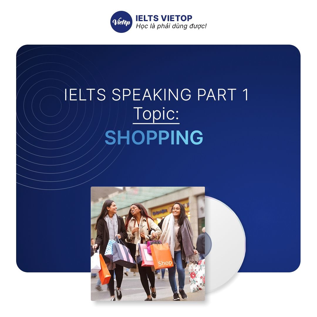 Stream Topic Shopping – Bài mẫu IELTS Speaking part 1 by IELTS VIETOP ...