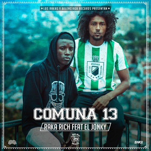 Stream Raka Rich x El Jonky- "Comuna 13" by Los Rakas | Listen online ...